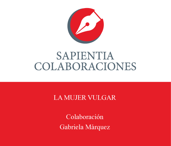 LA MUJER VULGAR :: Sapientia